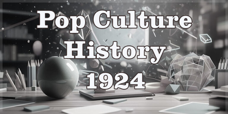 1924 Annual History Facts - History in Popular Culture
